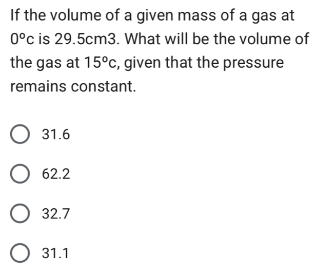 Gelöst:If the volume of a given mass of a gas at 0°c is 29.5cm3. What ...