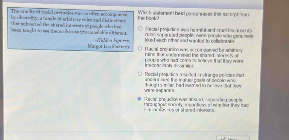 Solved: The cruelty of racial prejudice was so often accompanied Which ...