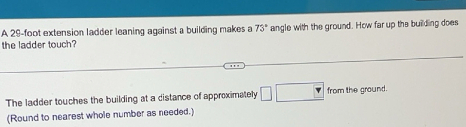 Solved: A 29-foot extension ladder leaning against a building makes a ...