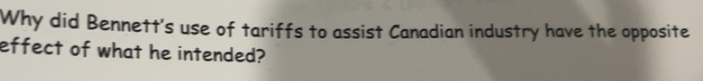 Solved: Why did Bennett's use of tariffs to assist Canadian industry ...