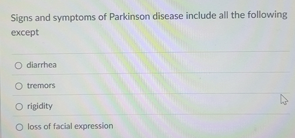 Solved: Signs and symptoms of Parkinson disease include all the ...