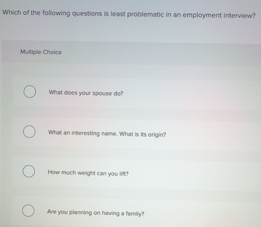 Solved: Which of the following questions is least problematic in an ...