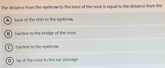 Solved: The distance from the eyebrow to the base of the nose is equal ...