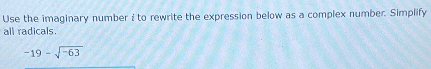 Solved: Use the imaginary number i to rewrite the expression below as a ...
