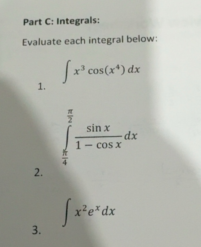 Solved: Integrals: Evaluate each integral below: ∈t x^3cos (x^4)dx 1. ∈ ...