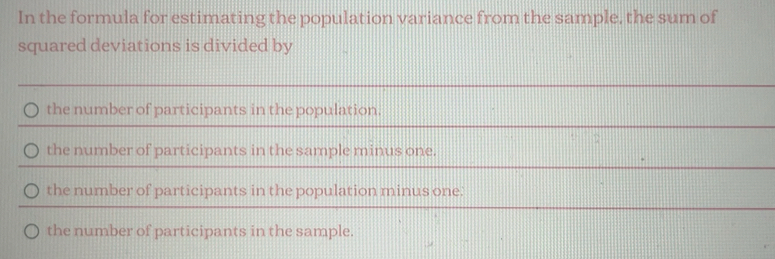 Solved: In the formula for estimating the population variance from the ...