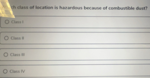 Solved: ch class of location is hazardous because of combustible dust ...