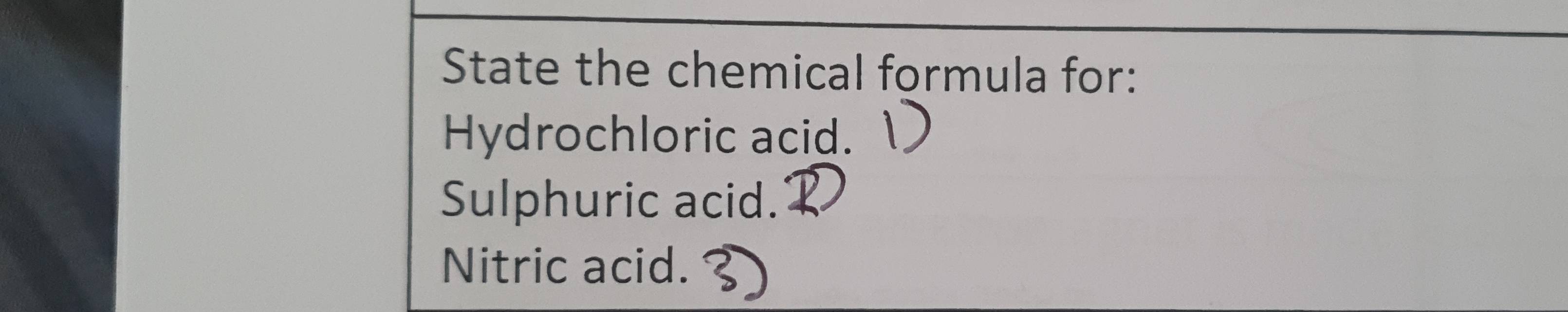 Solved: State the chemical formula for: Hydrochloric acid. Sulphuric ...
