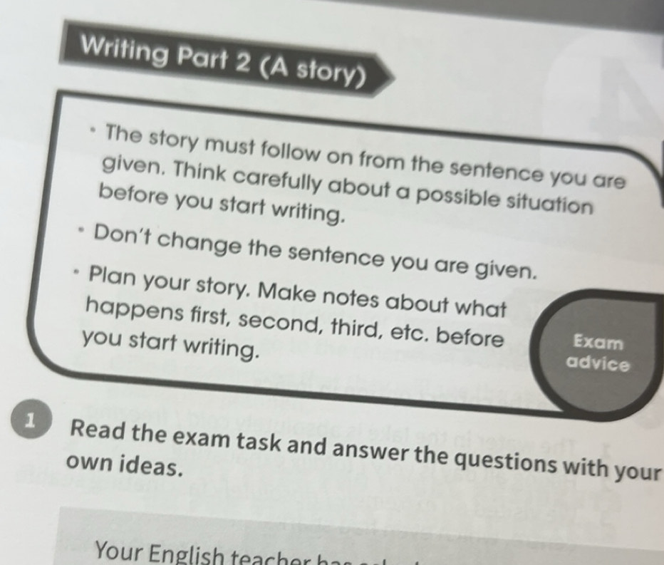 Risolto:Writing Part 2 (A story) The story must follow on from the ...