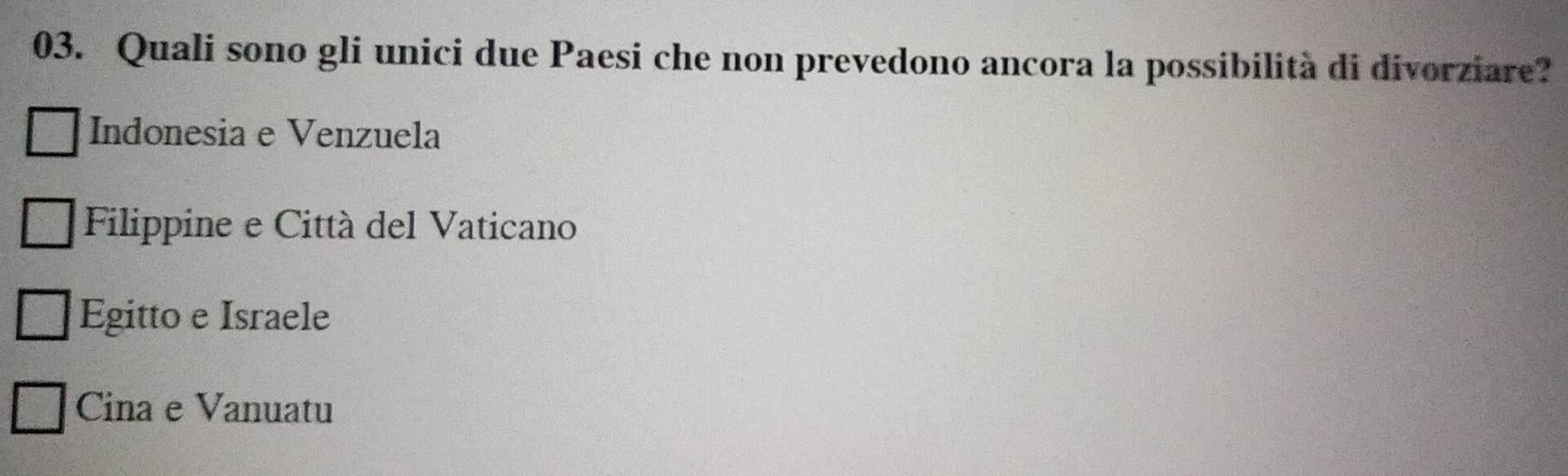 Risolto:Quali sono gli unici due Paesi che non prevedono ancora la ...