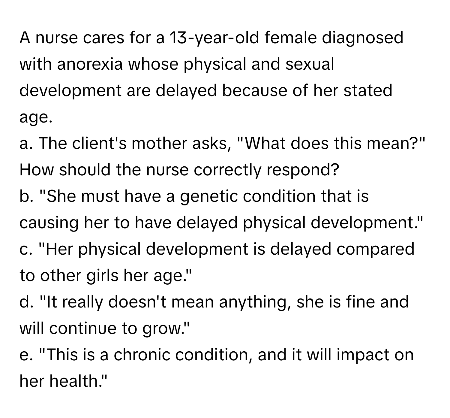 Solved: A nurse cares for a 13-year-old female diagnosed with anorexia ...