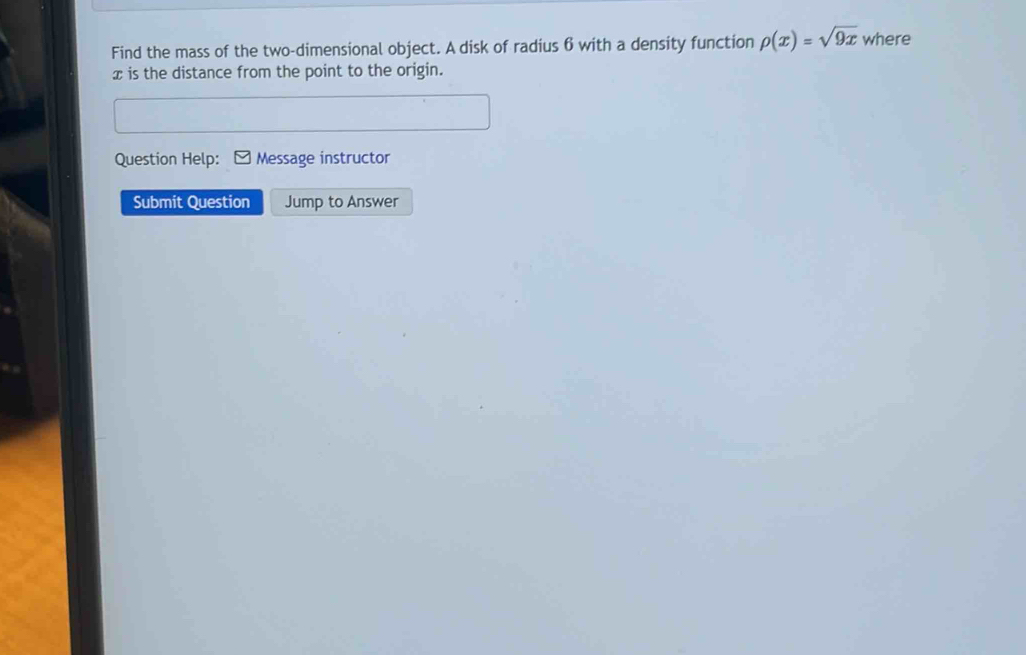 Solved: Find the mass of the two-dimensional object. A disk of radius 6 ...