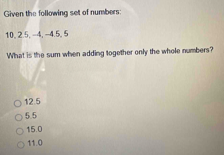 Solved: Given the following set of numbers: 10, 2.5, -4, -4.5, 5 What ...