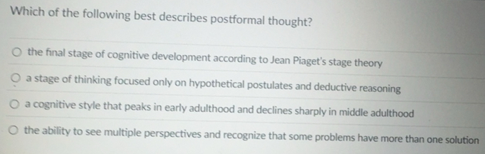 Solved: Which of the following best describes postformal thought? the ...
