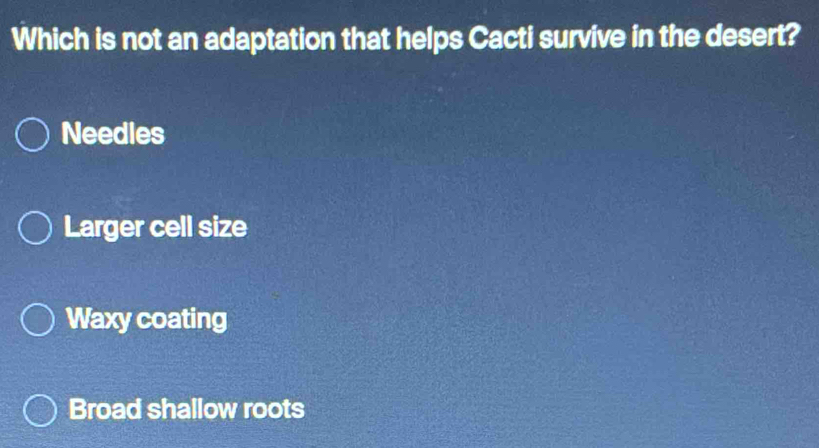 Solved: Which is not an adaptation that helps Cacti survive in the ...