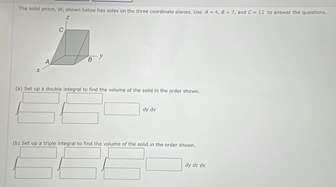 Solved: The solid prism, W, shown below has sides on the three ...