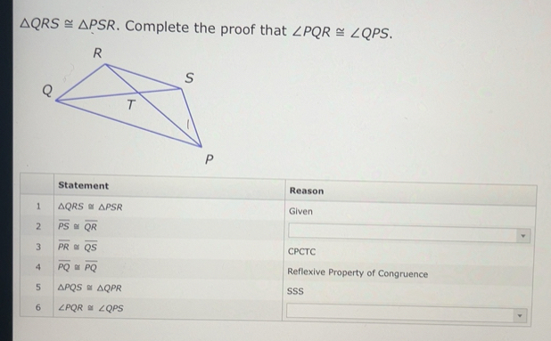 Solved: QRS≌ PSR. Complete the proof that ∠ PQR≌ ∠ QPS. Statement ...