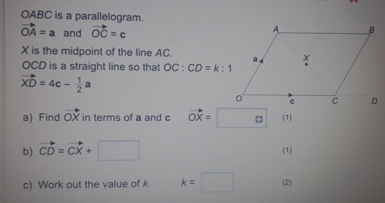 Solved: OABC is a parallelogram. vector OA=a and vector OC=c X is the midpoint of the line AC ...