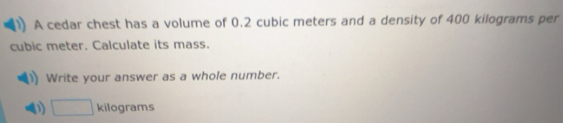 Solved: A cedar chest has a volume of 0.2 cubic meters and a density of ...