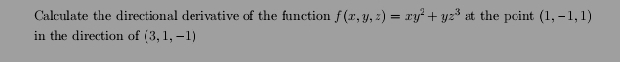 Solved: Calculate the directional derivative of the function f(x,y,z ...