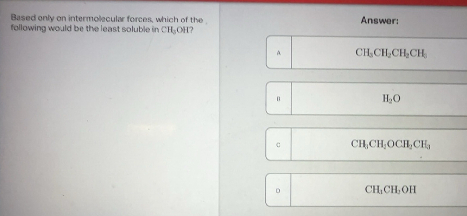 Solved: Based only on intermolecular forces, which of the Answer ...