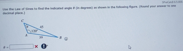 Solved: SPreCalc8 6.5.009. Use the Law of Sines to find the indicated ...