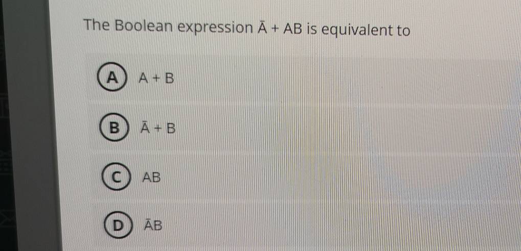 Solved: The Boolean expression overline A+AB is equivalent to A A+B B ...