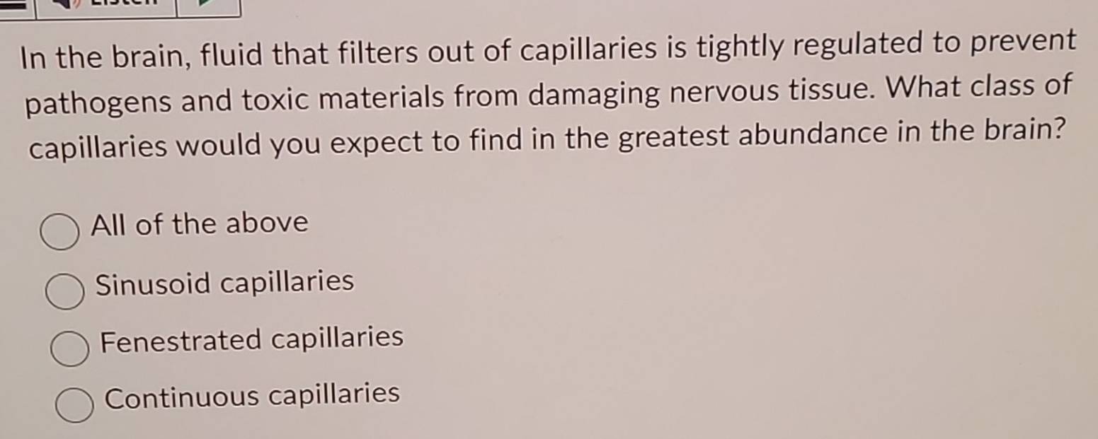 Solved: In the brain, fluid that filters out of capillaries is tightly ...