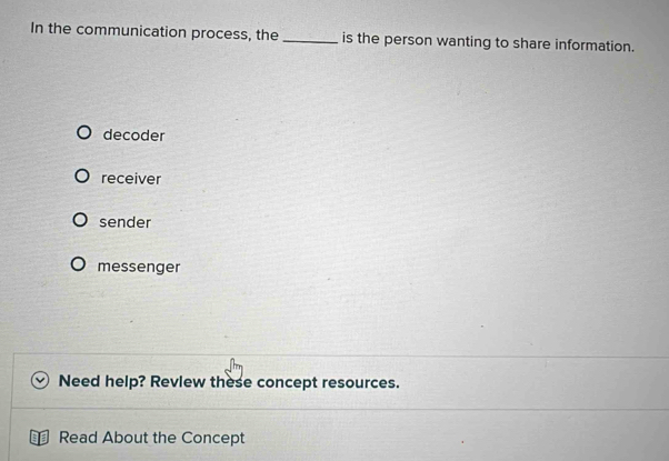 Solved: In the communication process, the _is the person wanting to ...
