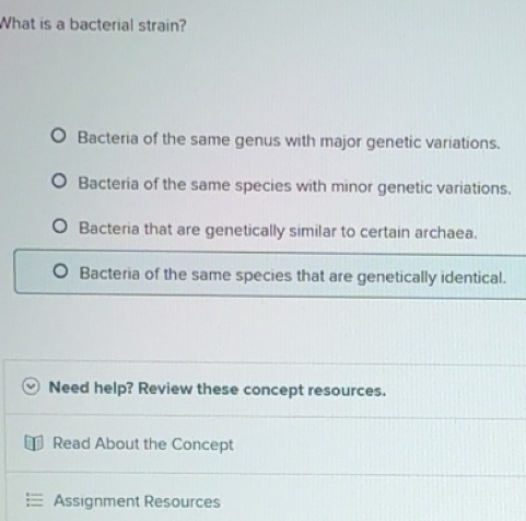 Solved: What is a bacterial strain? Bacteria of the same genus with ...