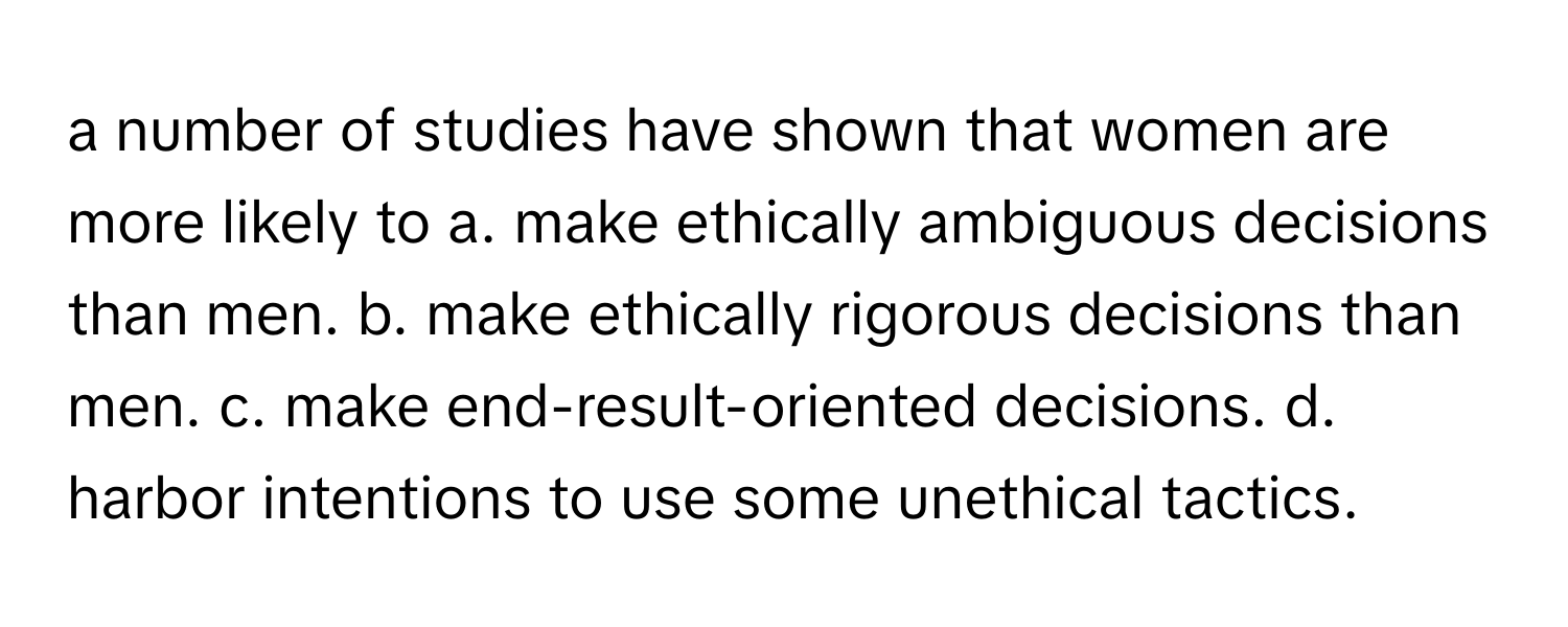 Solved: a number of studies have shown that women are more likely to a ...