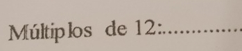 Resuelto:Múltiplos de 12