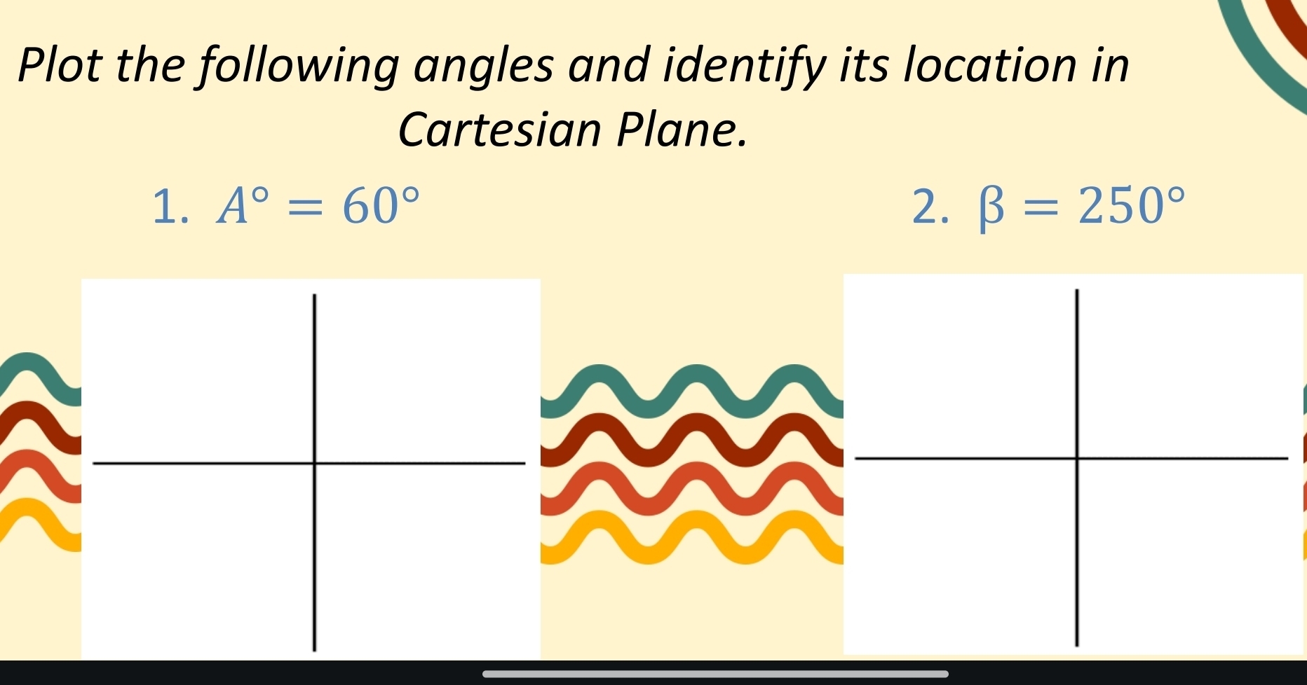 Solved: Plot the following angles and identify its location in ...