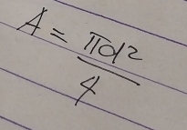 Solved: A= π d^2/4 [Math]
