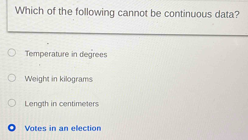 Solved: Which of the following cannot be continuous data? Temperature ...