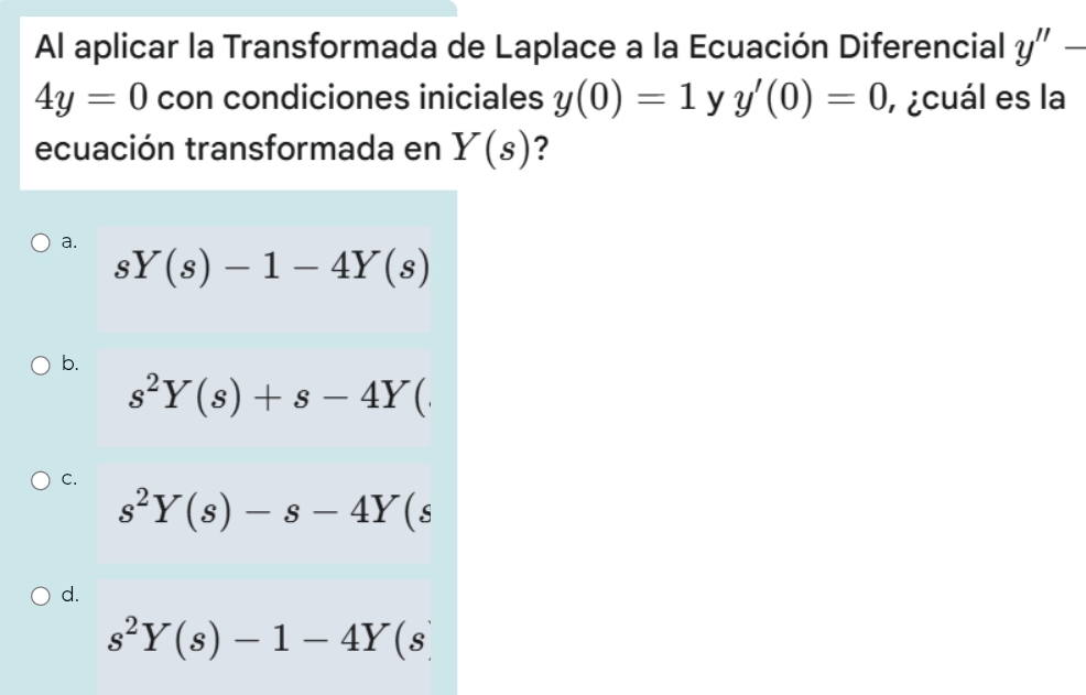 Resuelto:Al aplicar la Transformada de Laplace a la Ecuación ...
