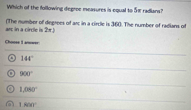 Solved: Which of the following degree measures is equal to 5π radians ...