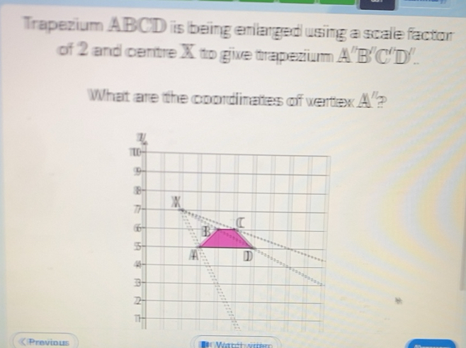 Gelöst:Trapezium ABCD is being enlarged using a scale factor of 2 and ...