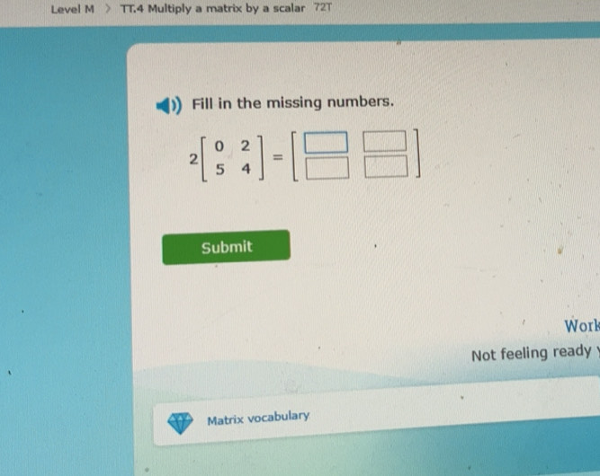 Solved: Level M TT.4 Multiply a matrix by a scalar 72T Fill in the ...