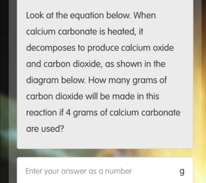 Solved: Look at the equation below. When calcium carbonate is heated ...