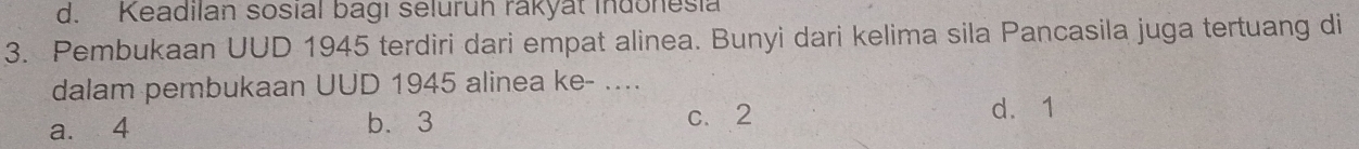 Telah dijawab:d. Keadilan sosial bagi seluruh rakyat indonesia 3 ...