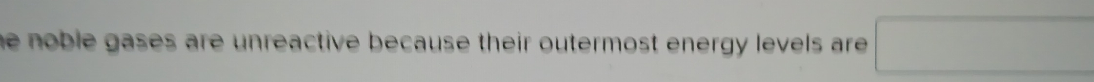 Solved: r=frac 1) he noble gases are unreactive because their outermost ...