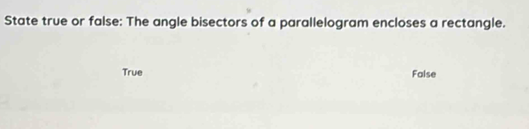 Solved: State true or false: The angle bisectors of a parallelogram ...