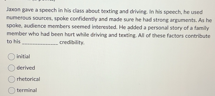 Solved: Jaxon gave a speech in his class about texting and driving. In ...