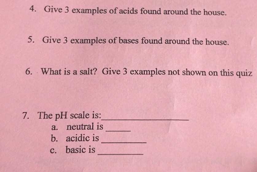 Solved: Give 3 examples of acids found around the house. 5. Give 3 ...