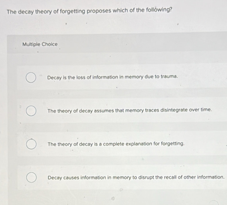 Solved: The decay theory of forgetting proposes which of the following ...