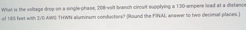 Solved: What is the voltage drop on a single-phase, 208-volt branch ...