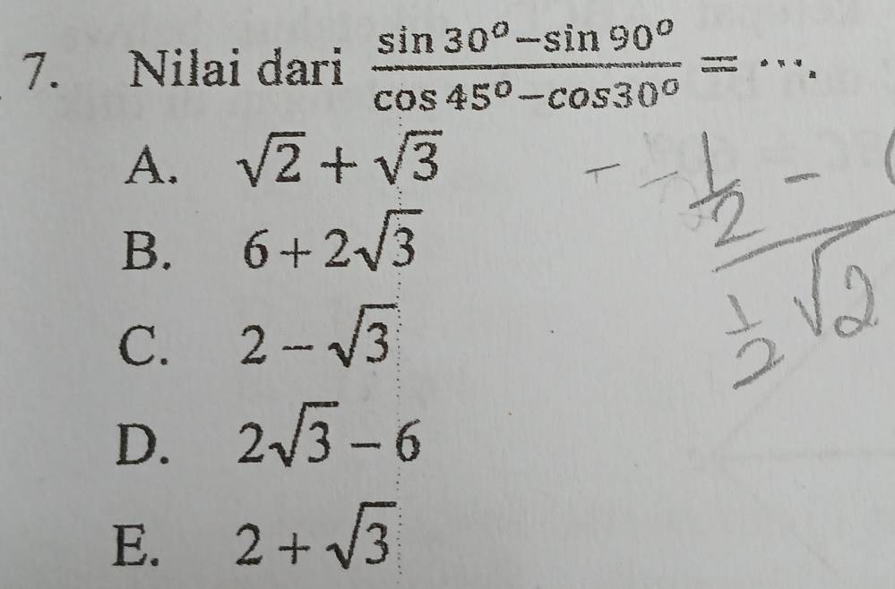 Telah dijawab:Nilai dari (sin 30°-sin 90°)/cos 45°-cos 30° =·s. _ A ...