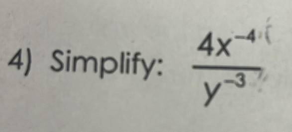 Solved: Simplify: (4x^(-4))/y^(-3) [Math]