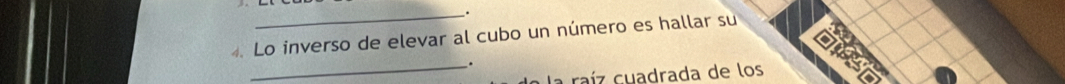 Solved: Lo inverso de elevar al cubo un número es hallar su _. a raíz ...